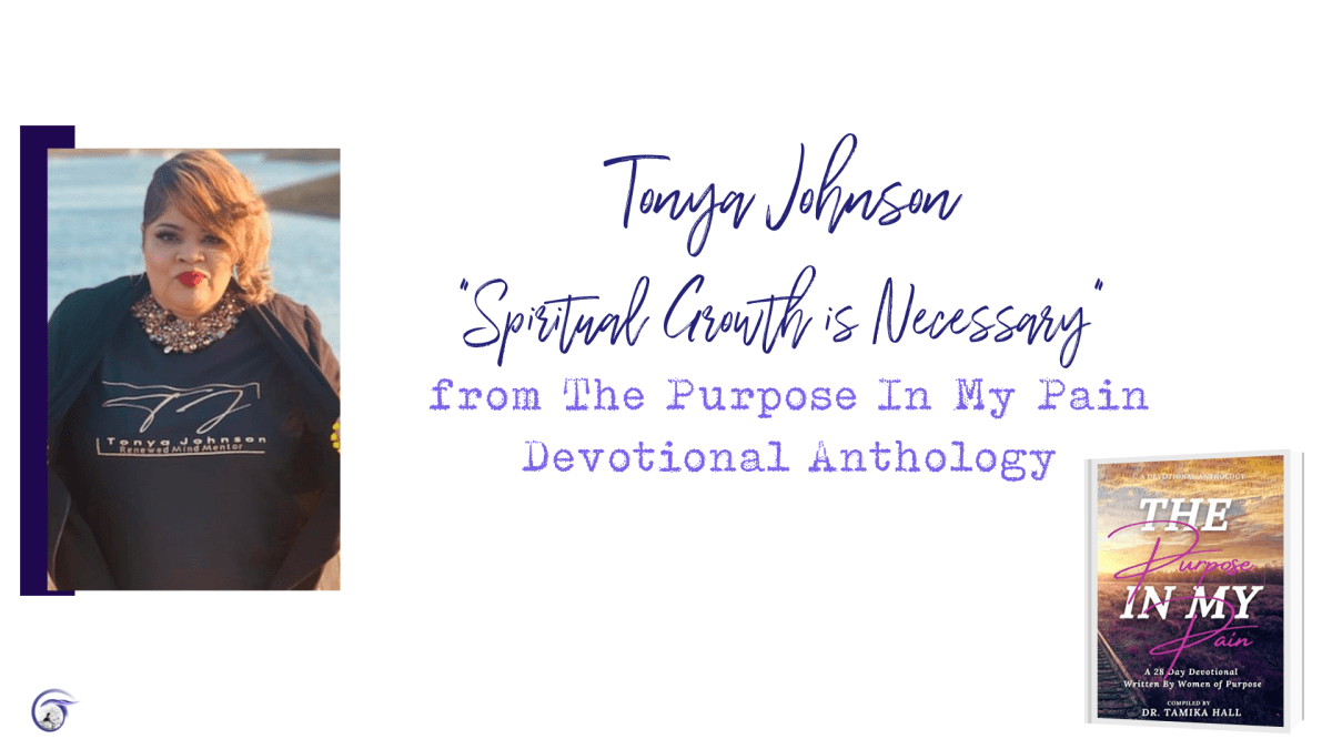 Tonya Johnson: “Spiritual Growth is Necessary” from “The Purpose In My ...